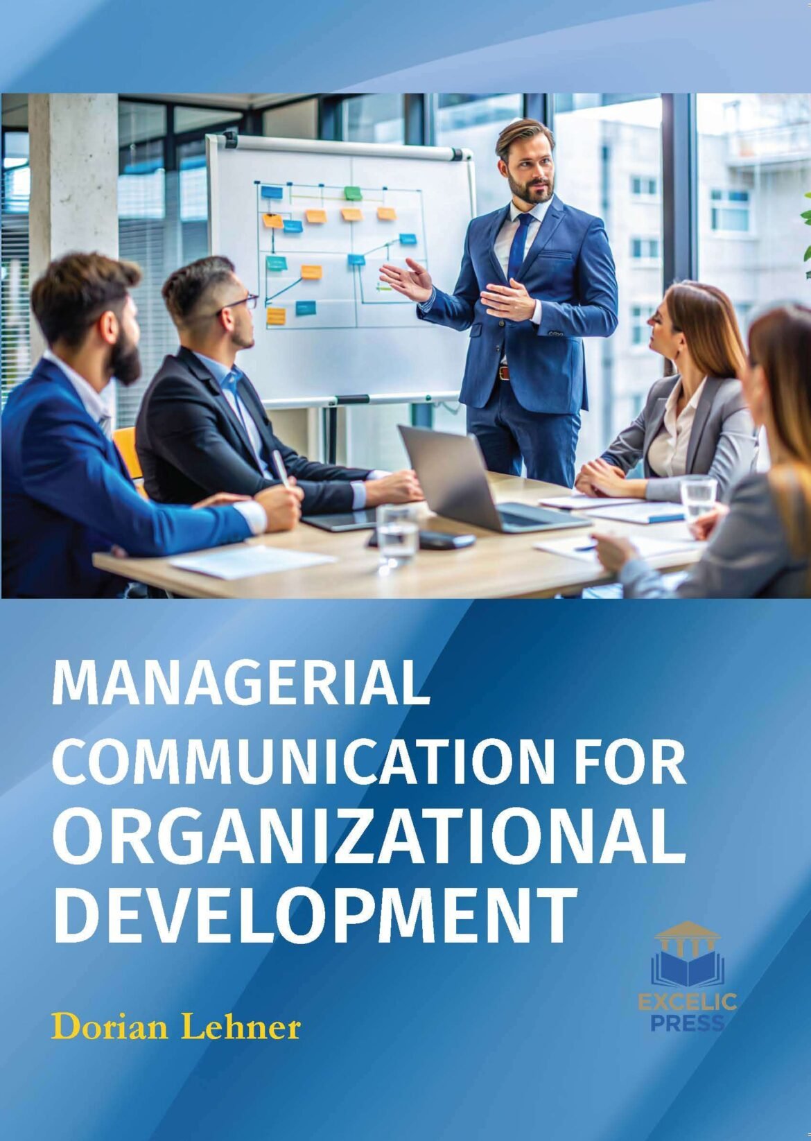 Managerial Communication For Organizational Development – Excelic Press
