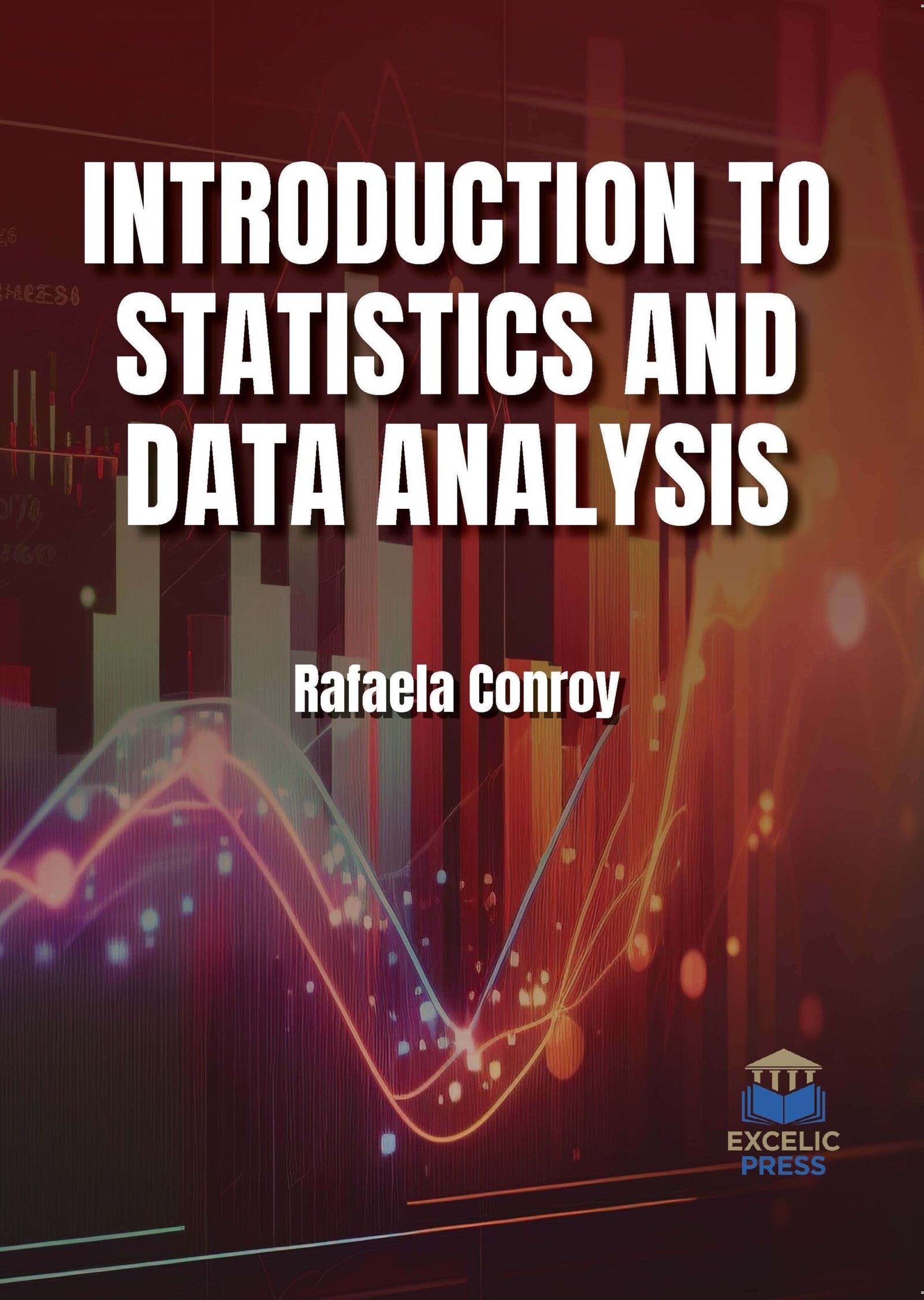Introduction To Statistics And Data Analysis Excelic Press